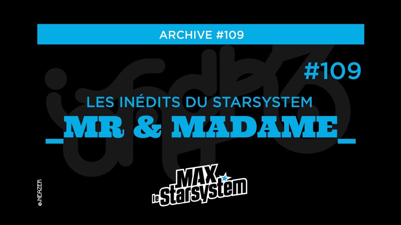 INEDIT #109 - Spéciale MONSIEUR & MADAME / MAX STAR SYSTEM - YouTube