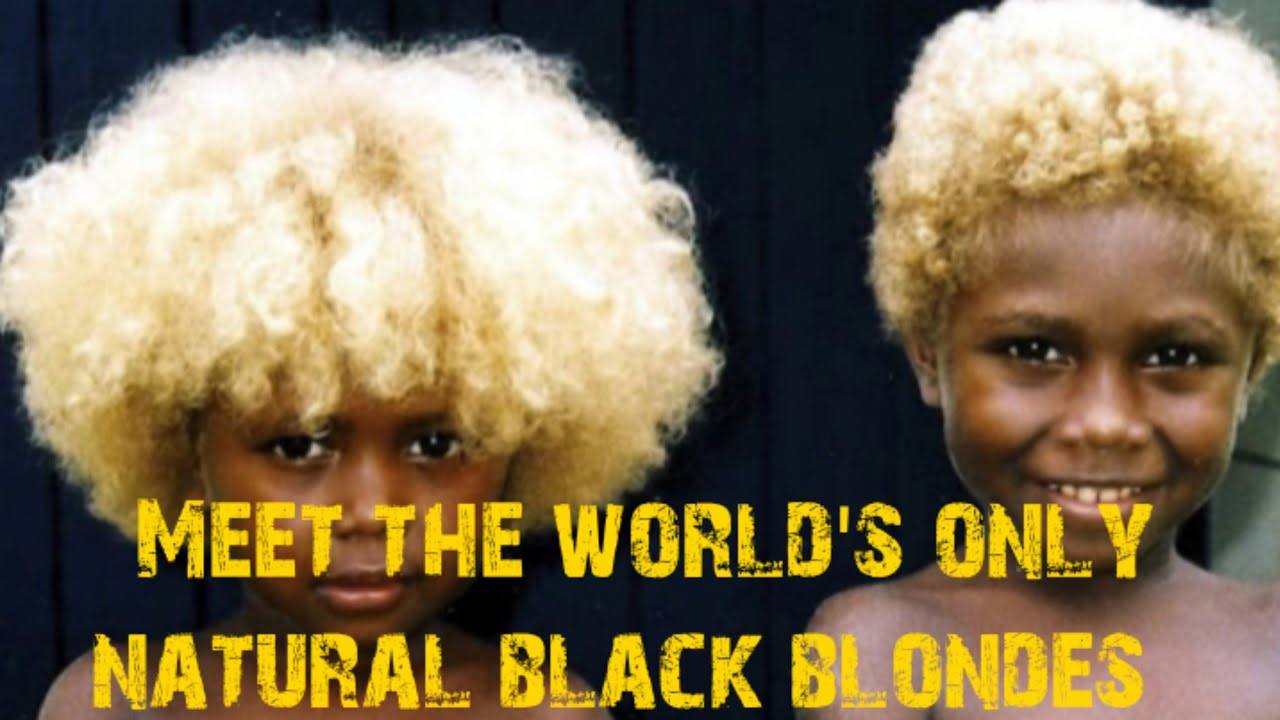 Meet The Melanasians Black People With Naturally Blonde Hair — Blk