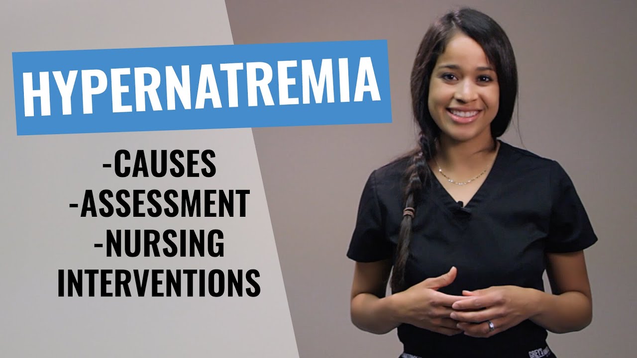 Hypernatremia - causes, assessment and nursing interventions | Christina NP - YouTube