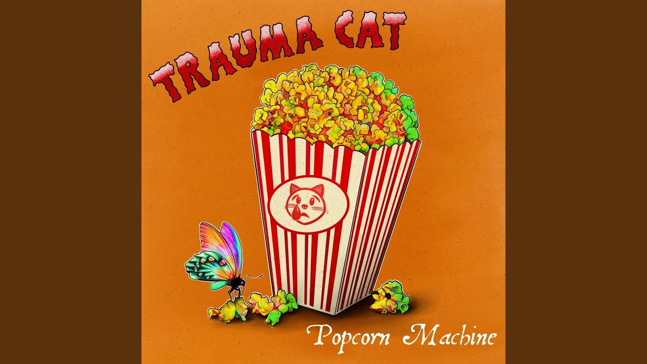 Trauma Cat - "Popcorn Machine"