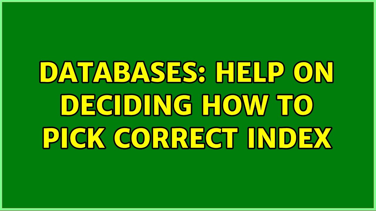 Databases: Help on deciding how to pick Correct Index - YouTube