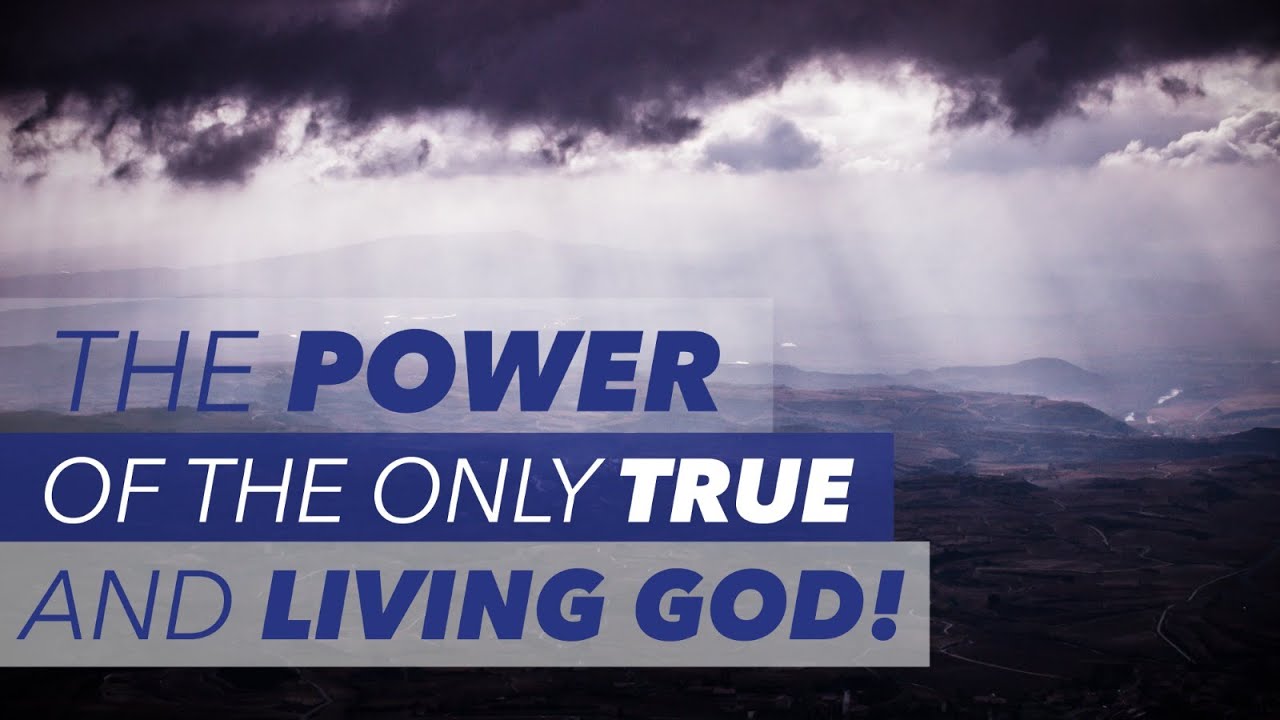 The POWER of the only TRUE and LIVING GOD! - YouTube