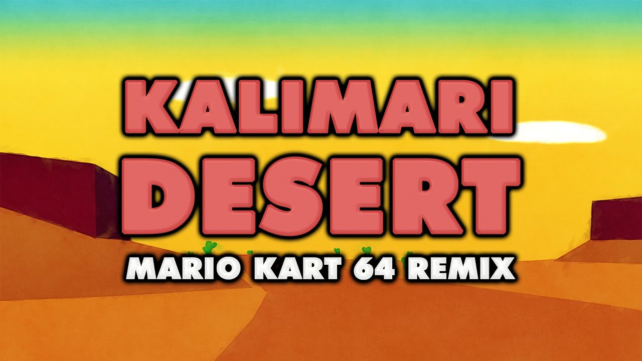 Mario Kart 64 - Kalimari Desert (Remix) - YouTube