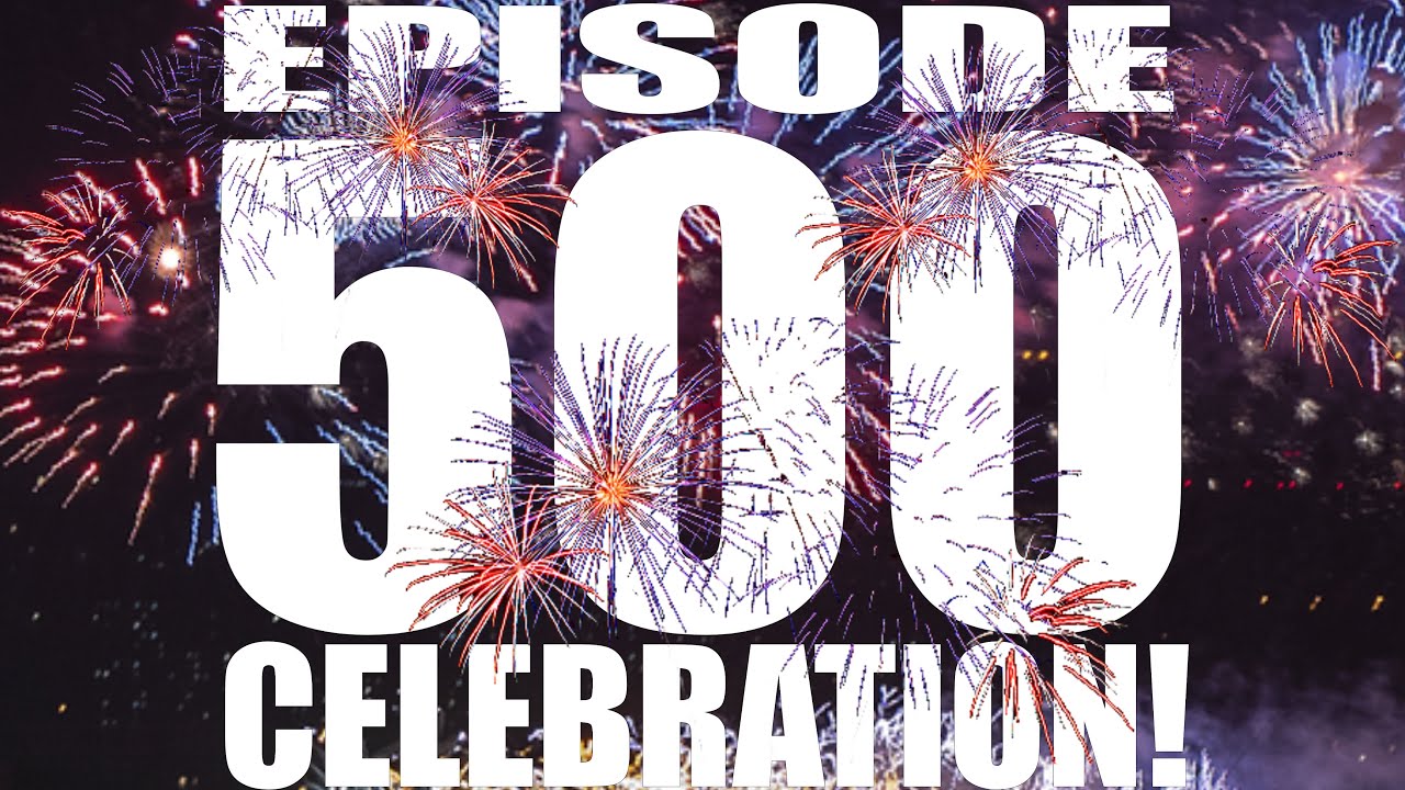 500th Episode Celebration - YouTube