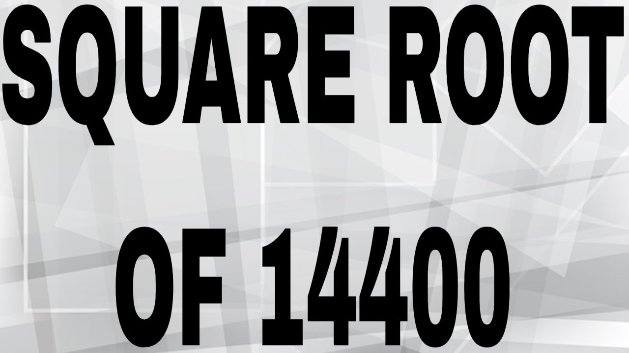 SQUARE ROOT OF 14400 YouTube square-root-of-14400-youtube