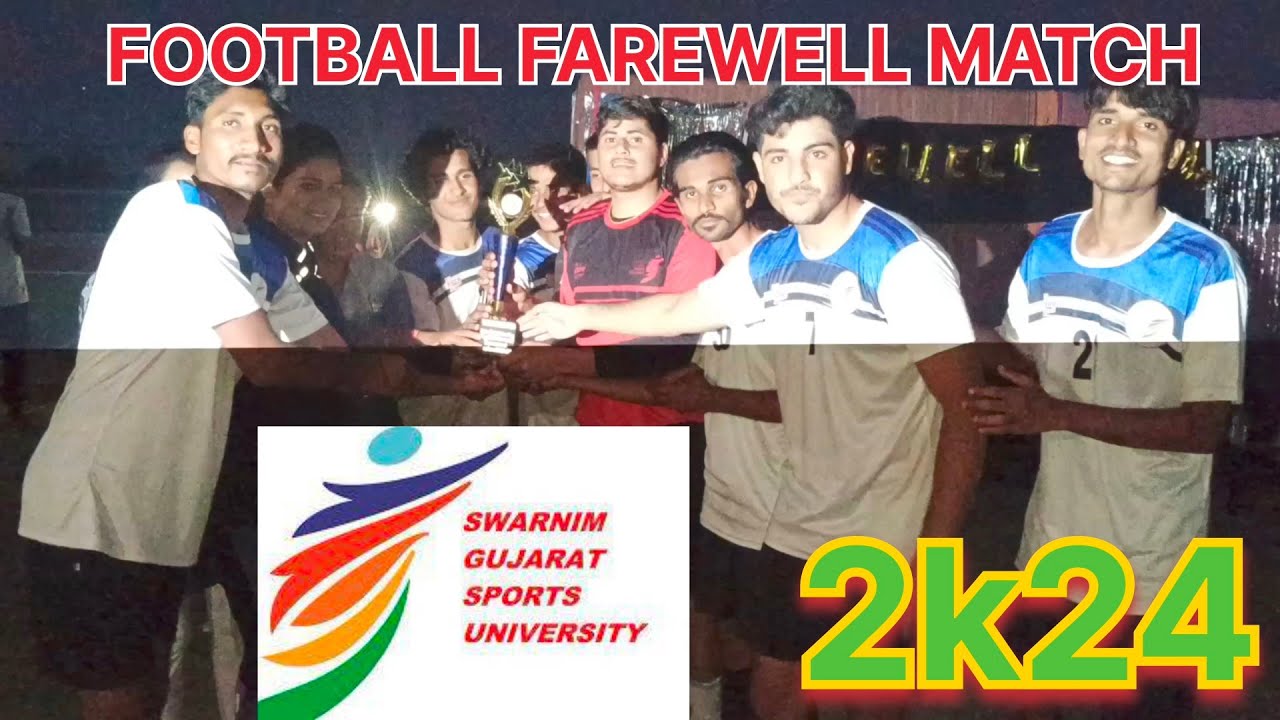 FOOTBALL FAREWELL MATCH 2024 | SWARNIM GUJARAT SPORTS UNIVERSITY (SGSU ...