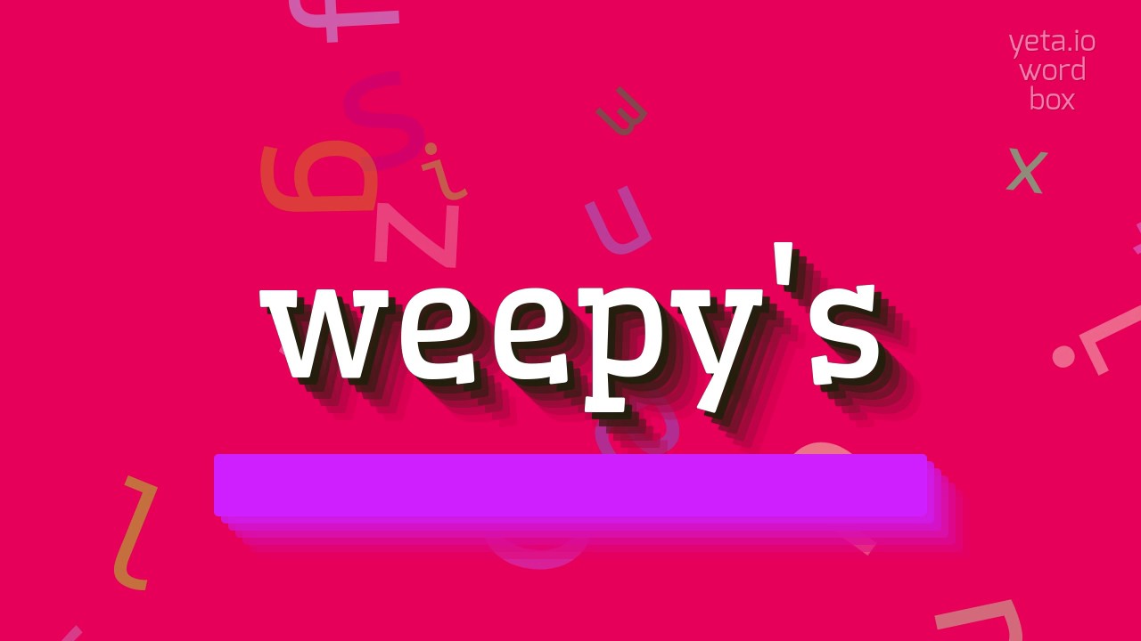 HOW TO PRONOUNCE WEEPY S weepy s YouTube how-to-pronounce-weepy-s-weepy-s-youtube