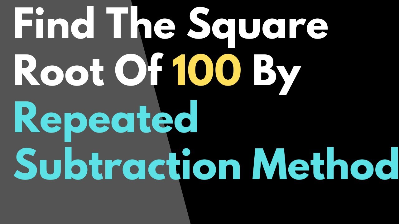 Find The Square Root Of 100 By Repeated Subtraction Method | Class 8 ...