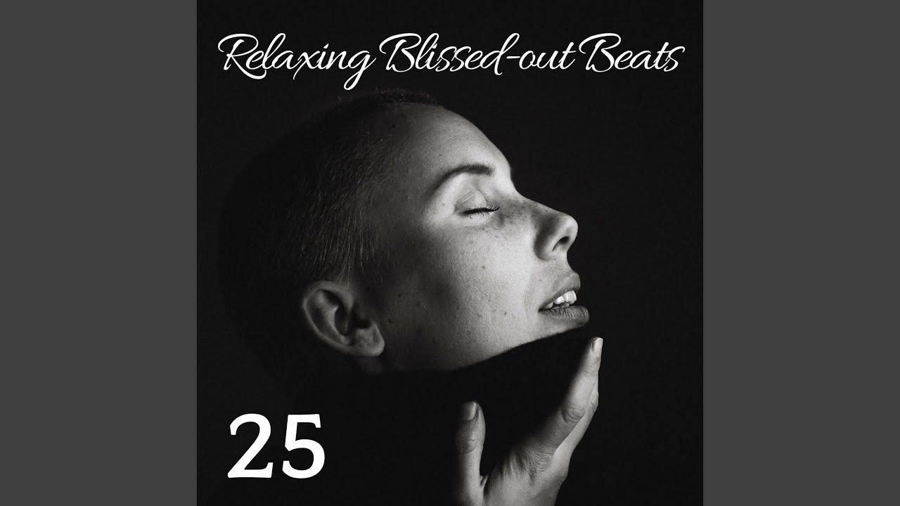 Relaxing Blissed-out Beats - YouTube