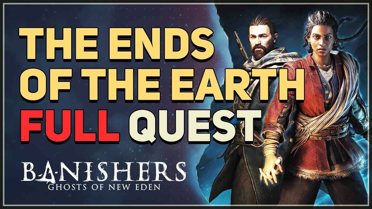 The Ends of the Earth Banishers Ghosts of New Eden - YouTube