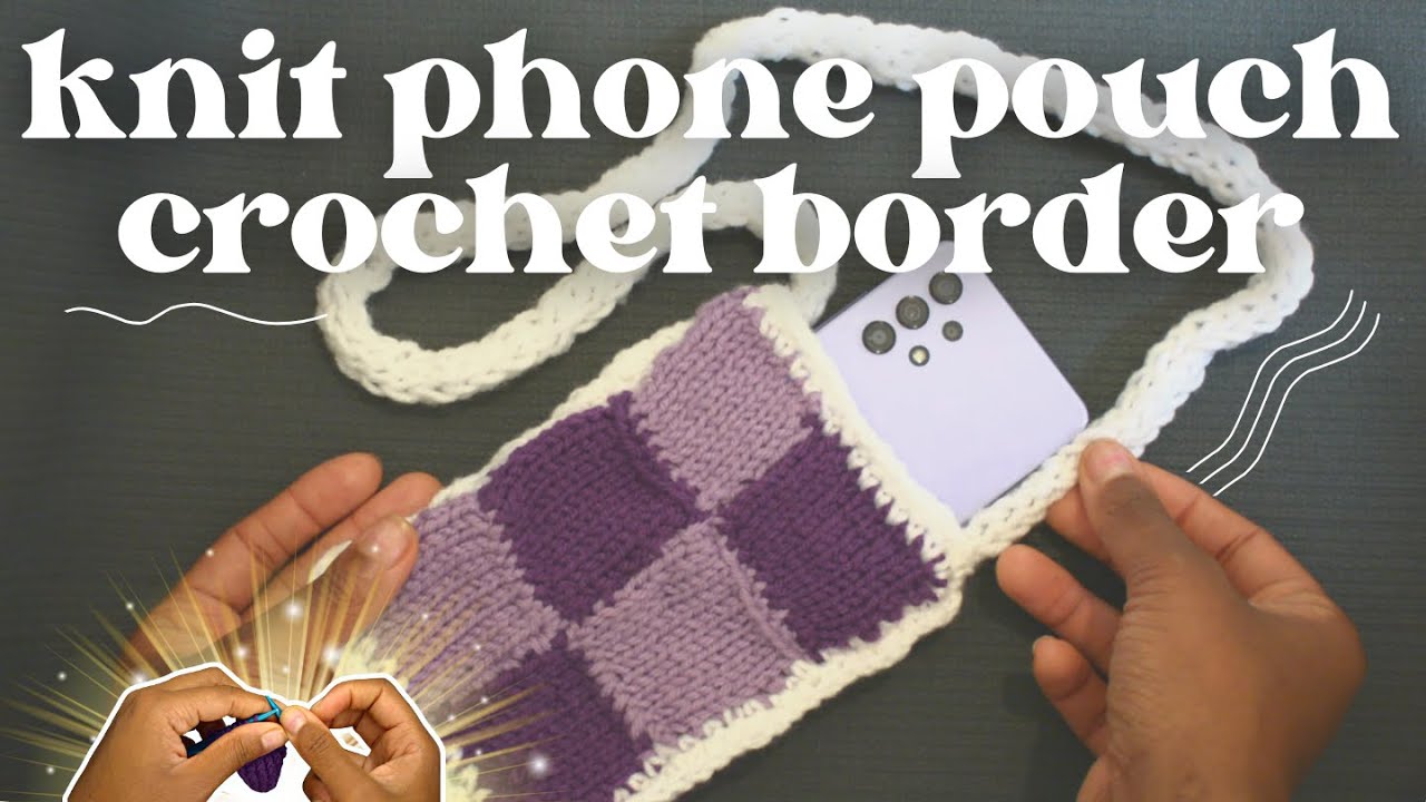 how to knit & crochet trendy phone pouch | beginner friendly free ...