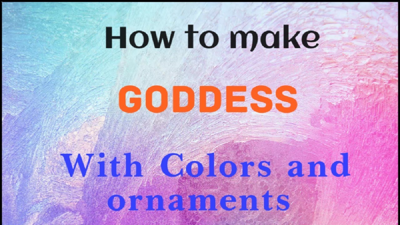 how to make goddess with Colors and ornaments - YouTube