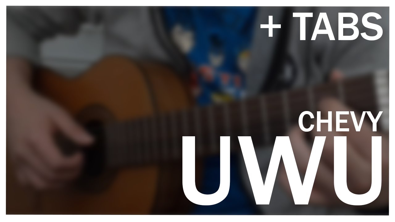 [TABS] uwu - Chevy - Fingerstyle Guitar Cover - YouTube