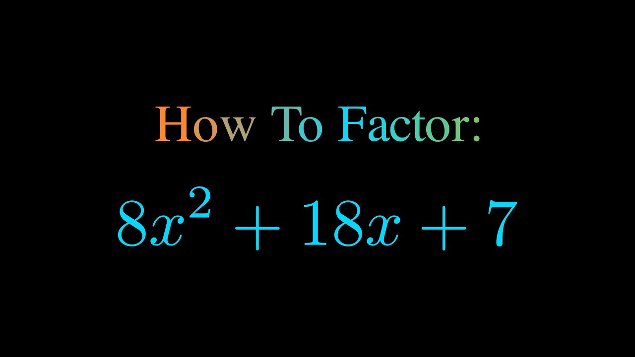 Factor 8x 2 18x 7 YouTube Factor 8x 2 18x 7 YouTube