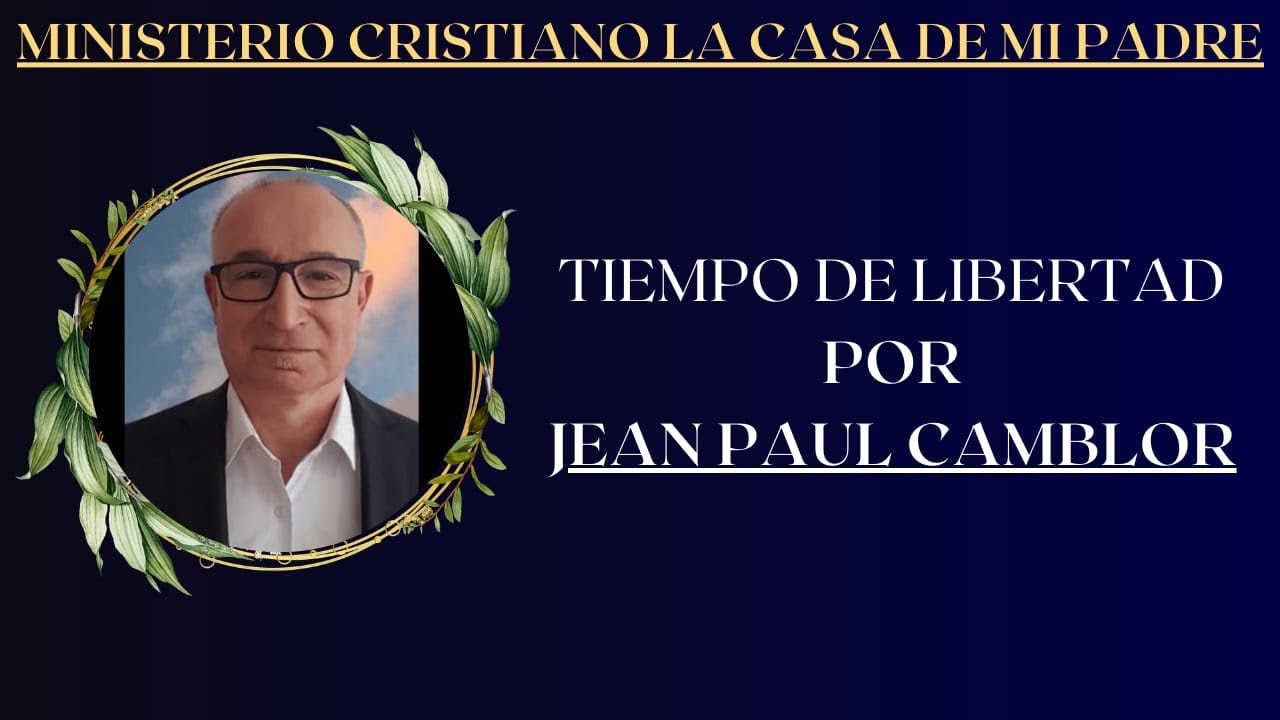 TIEMPO DE LIBERTAD DÍA 2 PT.2 I JEAN PAUL CAMBLOR - YouTube
