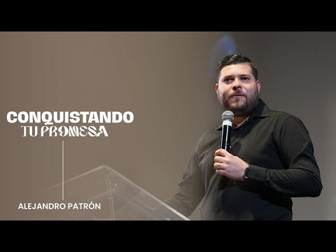 Conquistando tu promesa - Alejandro Patrón - YouTube