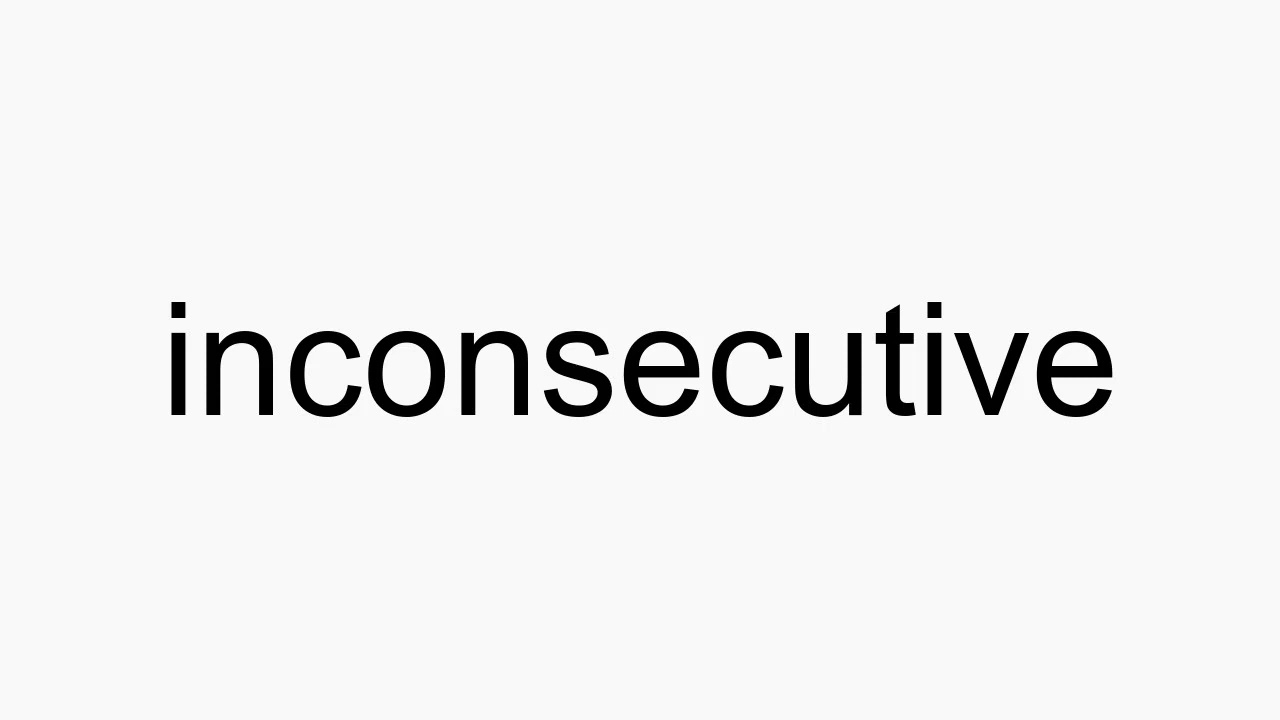How to pronounce inconsecutive - YouTube