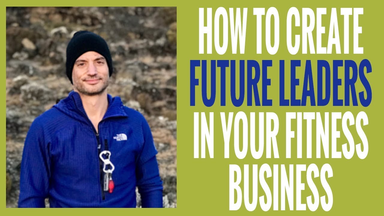 EP 205 | How to Build Future Leaders In Your Fitness Business - YouTube