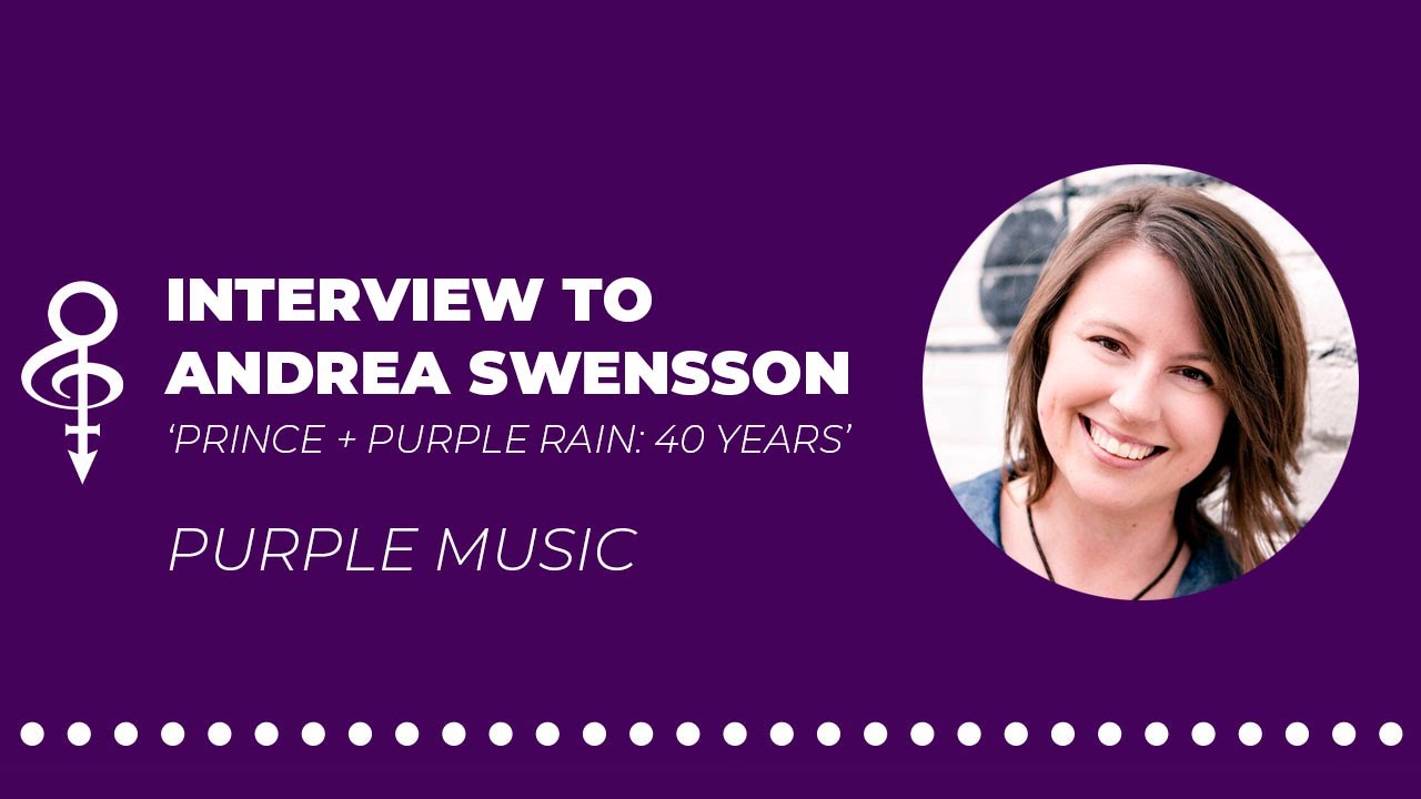Interview to Andrea Swensson (Prince + Purple Rain: 40 Years) - Purple ...