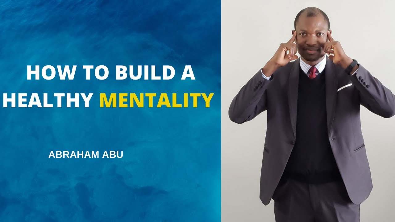 How To Build A Healthy Mentality - YouTube