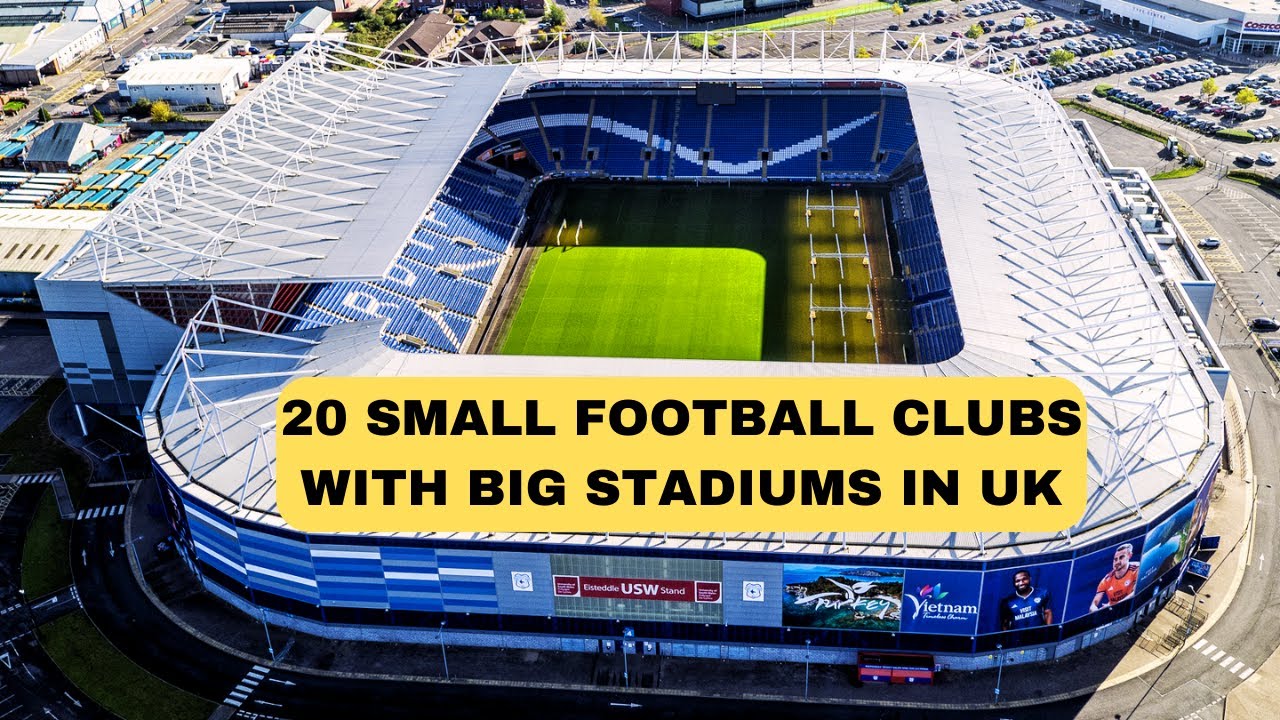 UNITED KINGDOM'S Small Football Clubs with Gigantic Stadiums You Won't ...