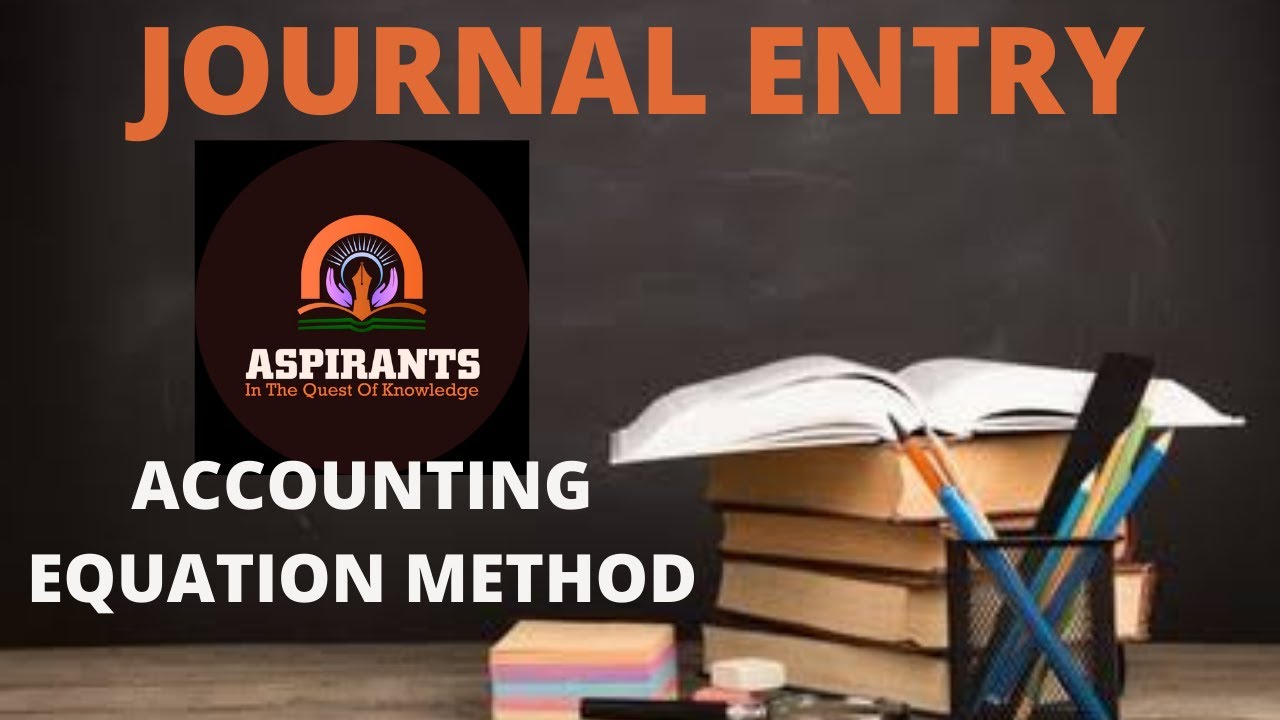Journal Entries Accounting Equation Method | BASICS OF ACCOUNTING - YouTube