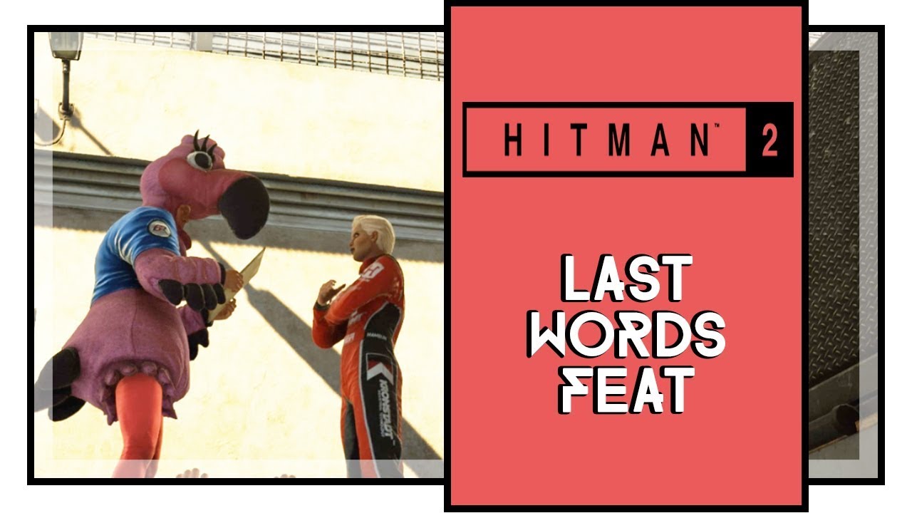Hitman 2 Last Words Feat Guide - YouTube