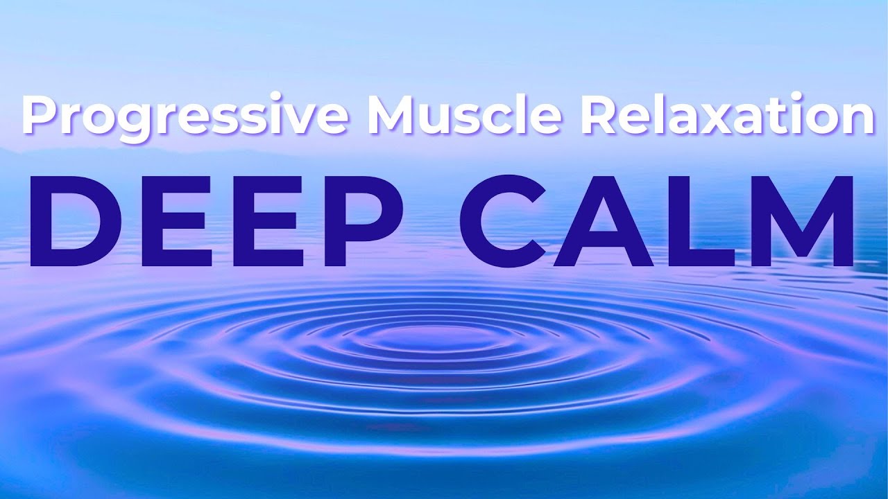 Guided Progressive Muscle Relaxation for Deep Calm - YouTube