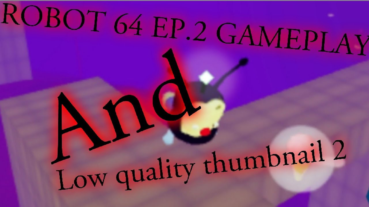 ROBOT 64 Gameplay EP.2 - YouTube