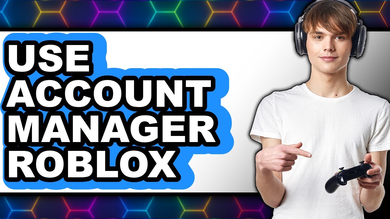 How to Use Account Manager Roblox - Easy Guide - YouTube