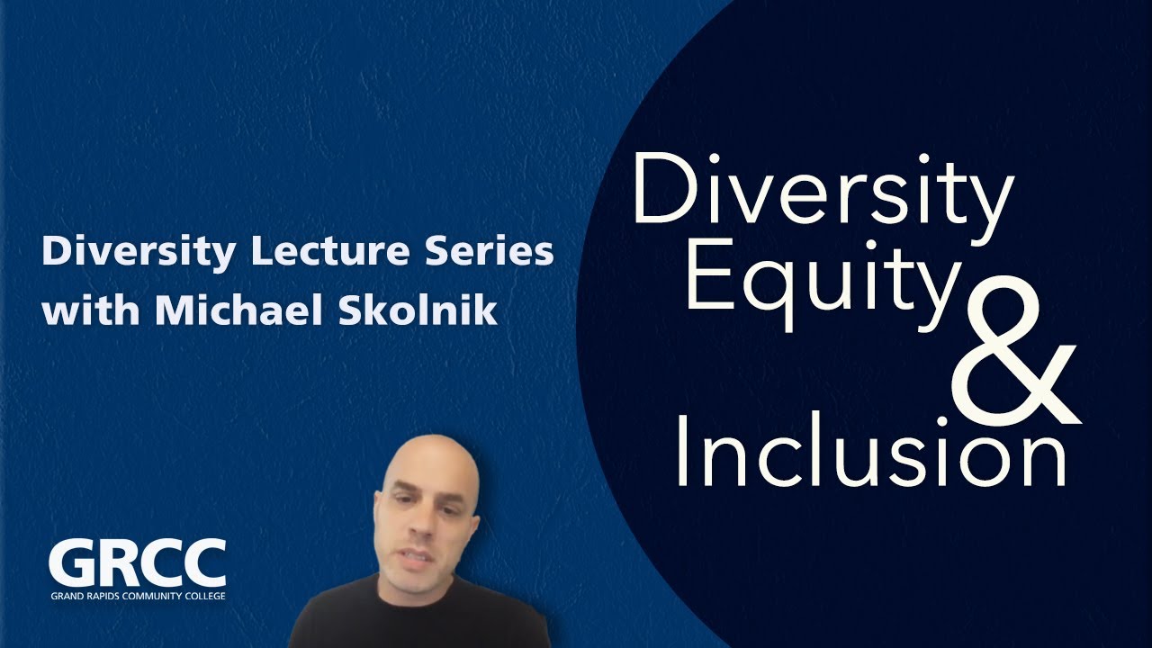 Diversity Lecture Series: Keynote Michael Skolnik GRCC Office of ...