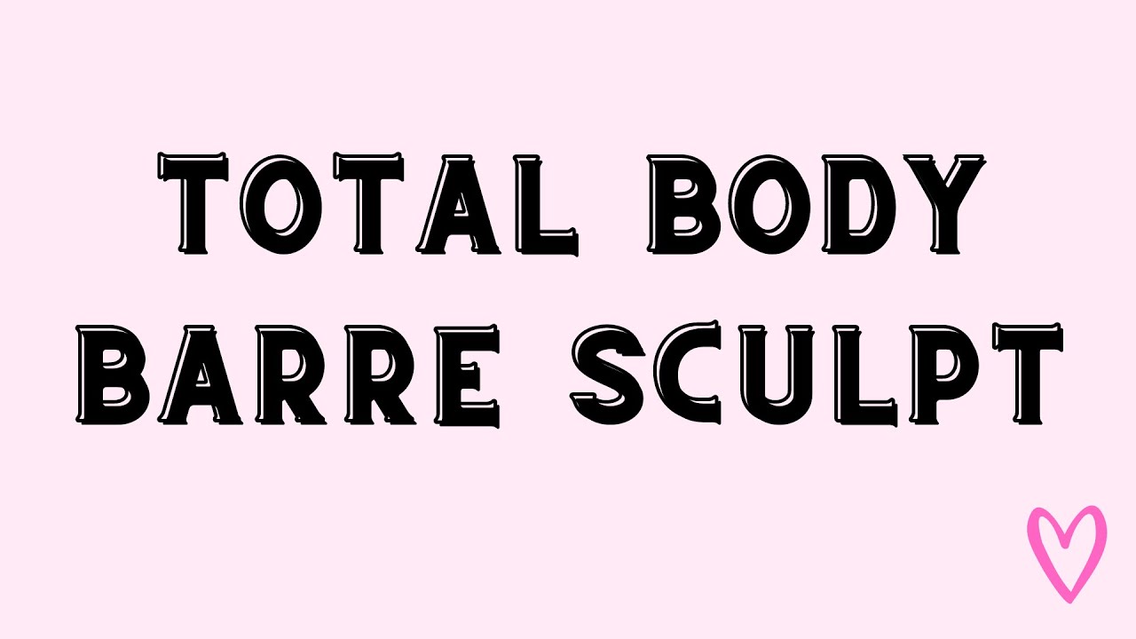 Total Body Barre Sculpt ~Spring Fitness Challenge Week 3~ - YouTube