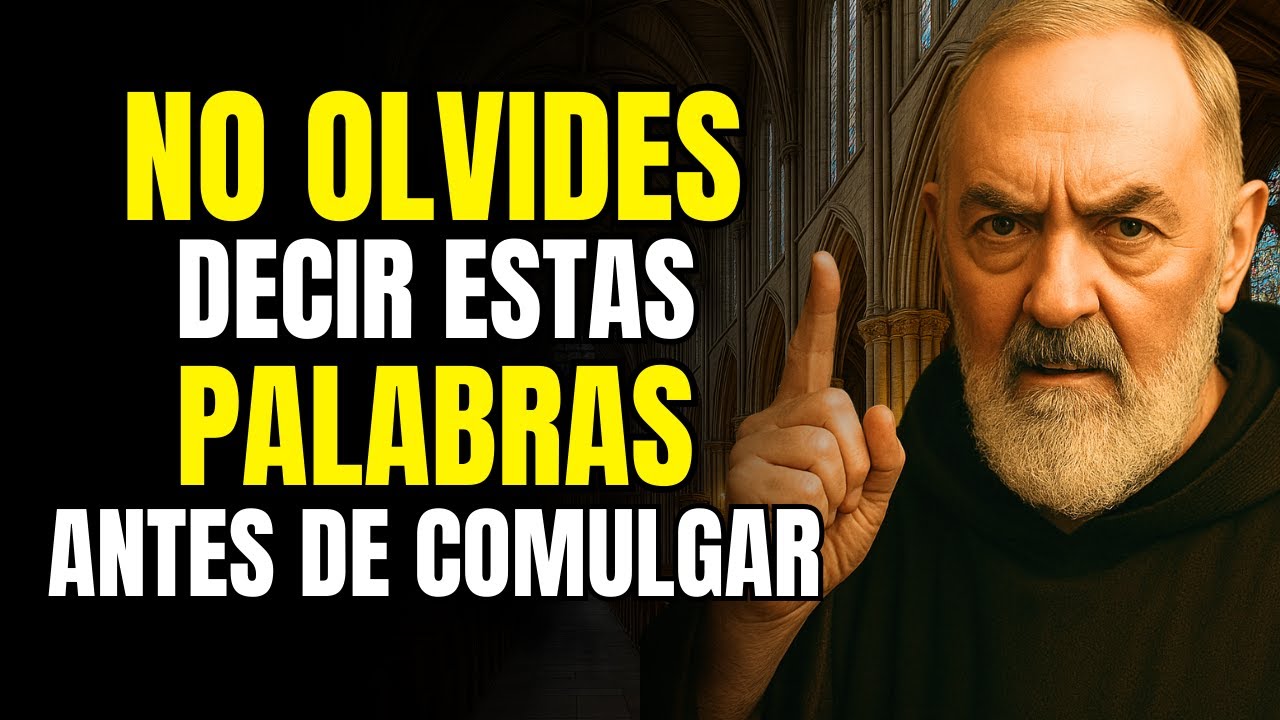 PADRE PÍO REVELA: LA FRASE QUE DEBES DECIR AL COMULGAR PARA ATRAER ...