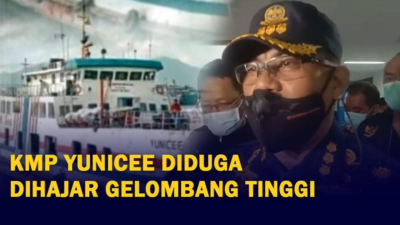 KSOP: KMP Yunicee Diduga Tenggelam Karena Terseret Arus dan Diterjang ...