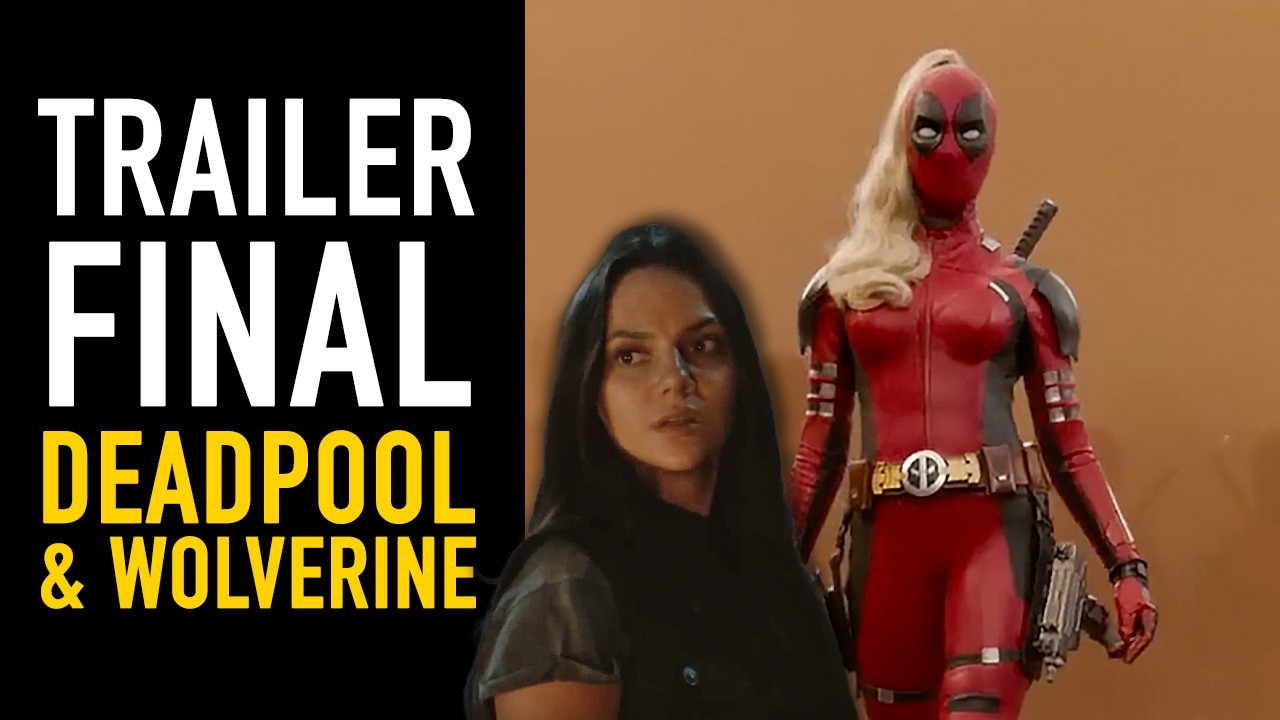 Deadpool and Wolverine: Trailer final I Lady Deadpool y X-23- The Top ...