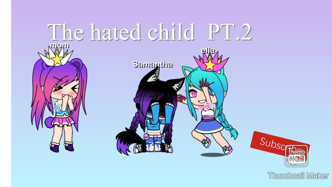 The hated child PT.2 - YouTube