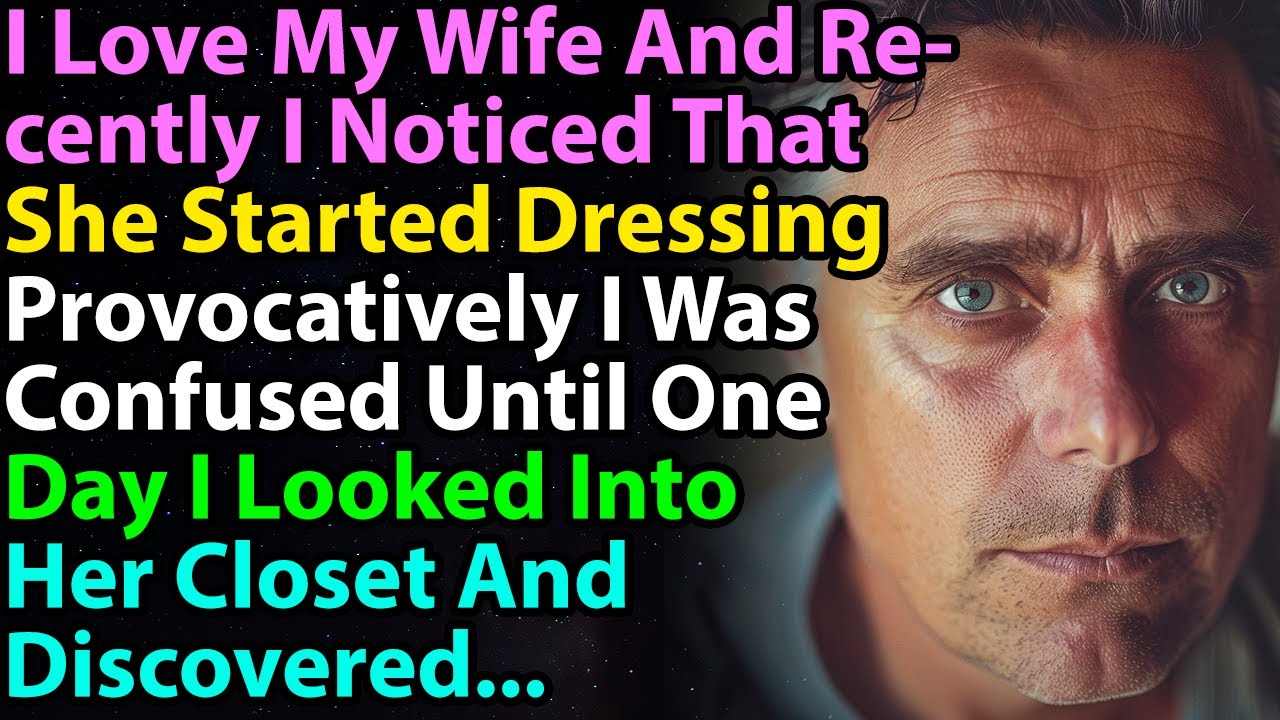 I Love My Wife And Recently I Noticed That She Started Dressing ...