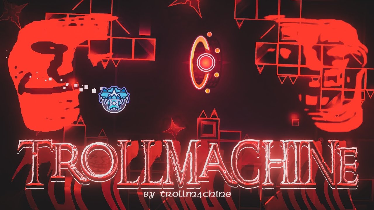 TROLLMACHINE by TROLLM4CHINE 100% // EXTREME Demon // Geometry Dash ...