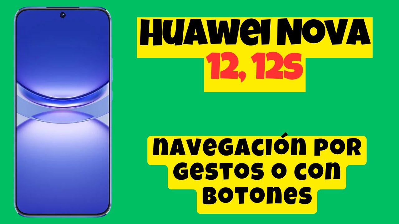 Cómo configurar la barra de navegación Huawei Nova 12, 12s - navegación ...
