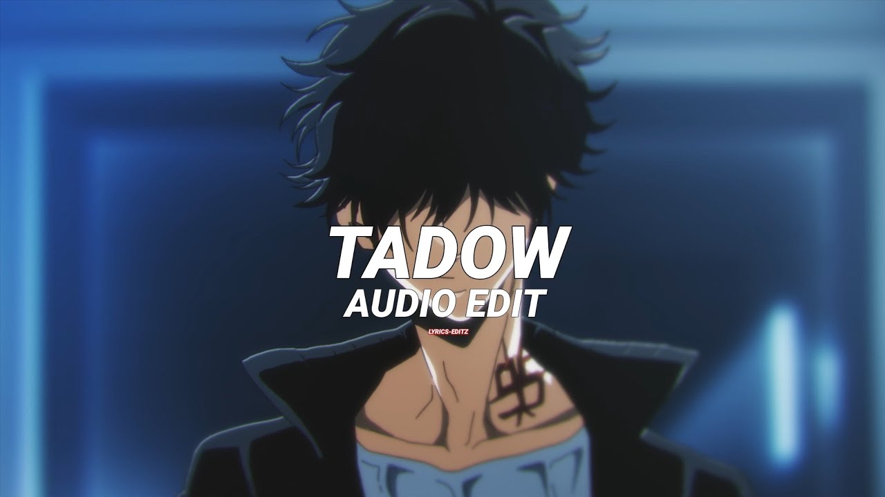 TADOW[I saw her and she hit me like tadow] - masego & fkj [edit audio ...