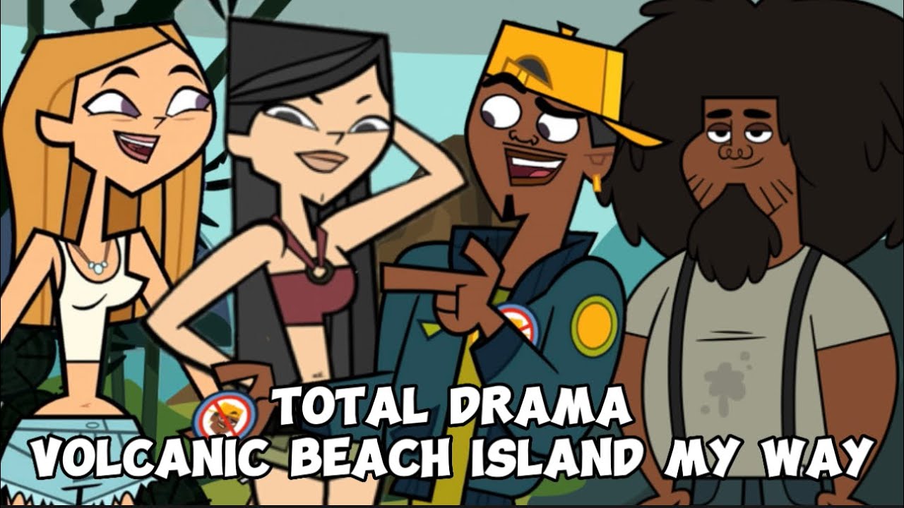 Total Drama Volcanic Beach Island My Way - YouTube
