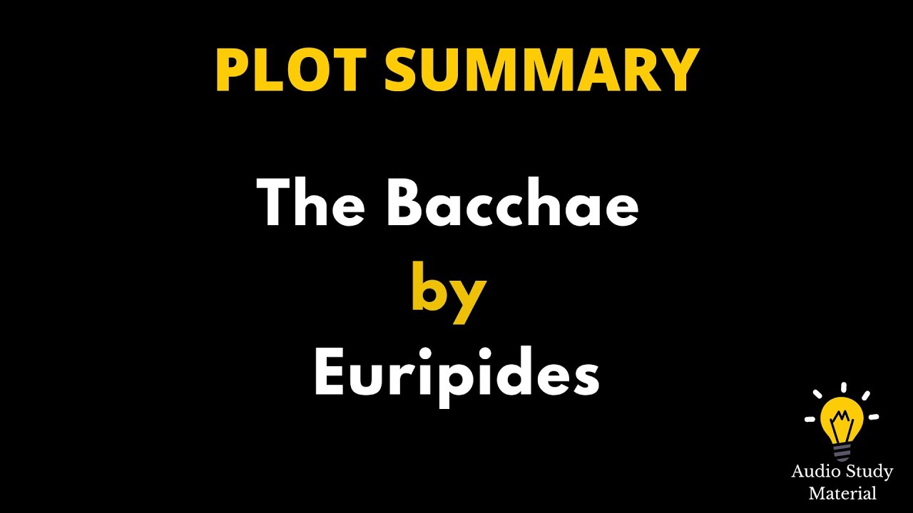 Plot Summary Of The Bacchae By Euripides - The Bacchae By Euripides ...