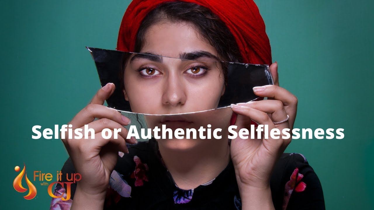 Selfish or Authentic Selflessness - YouTube