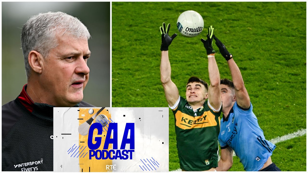 The GAA's biggest game | Mayo already under pressure | RTÉ GAA Podcast ...