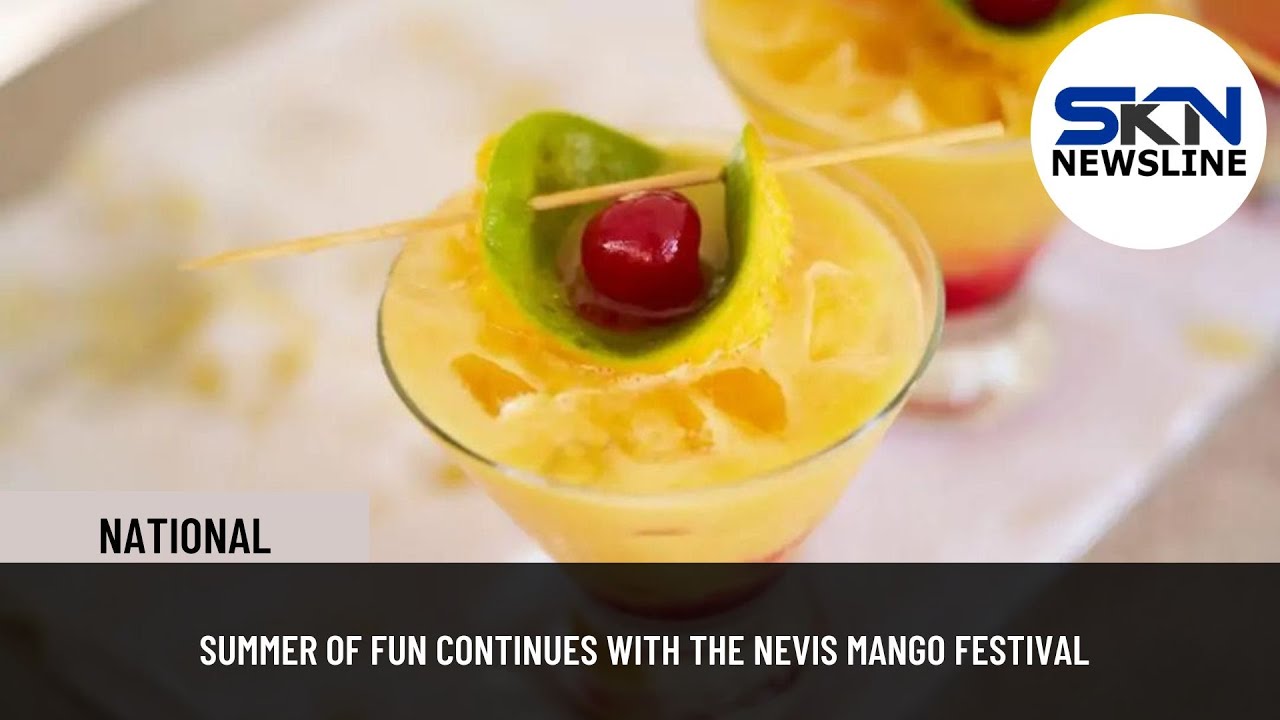 SUMMER OF FUN CONTINUES WITH THE NEVIS MANGO FESTIVAL - YouTube