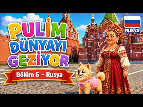 Pulim Dünyayı Geziyor Bölüm 5 – Rusya 🇷🇺 | Çocuklar İçin Eğitici Ülke Tanıtımı