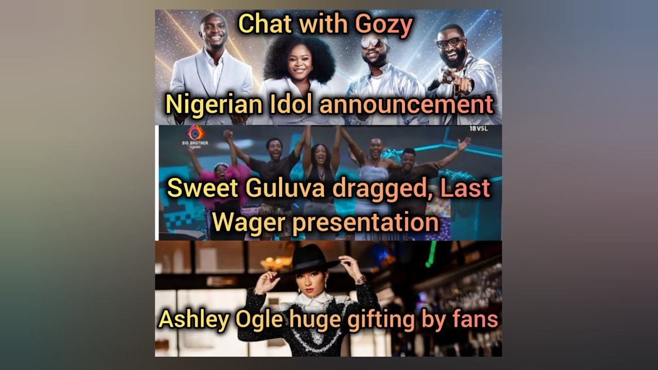 Nigerian Idol announcement|Sweet Guluva dragd|Ashley Ogle giftd|Wager ...