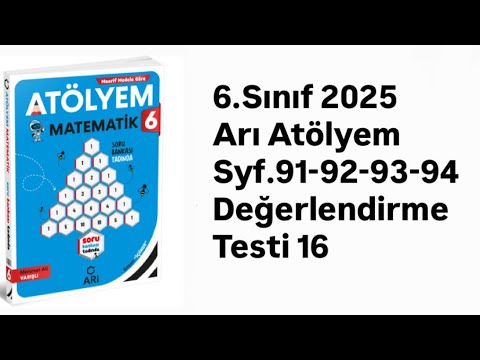 6.SINIF ARI ATÖLYEM S.91-92-93-94 DEĞERLENDİRME TESTİ 16