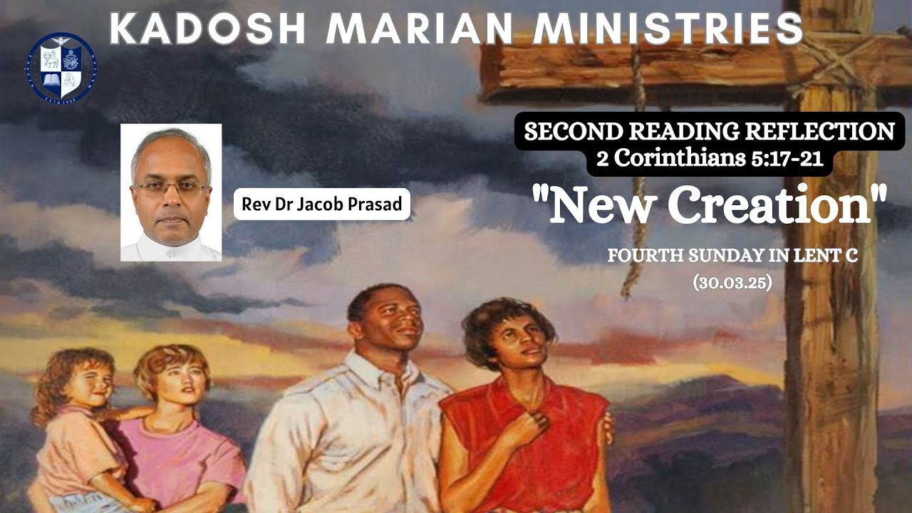 "NEW CREATION" (2 Corinthians 5:17-21 Reflection by Rev Dr Jacob Prasad ...