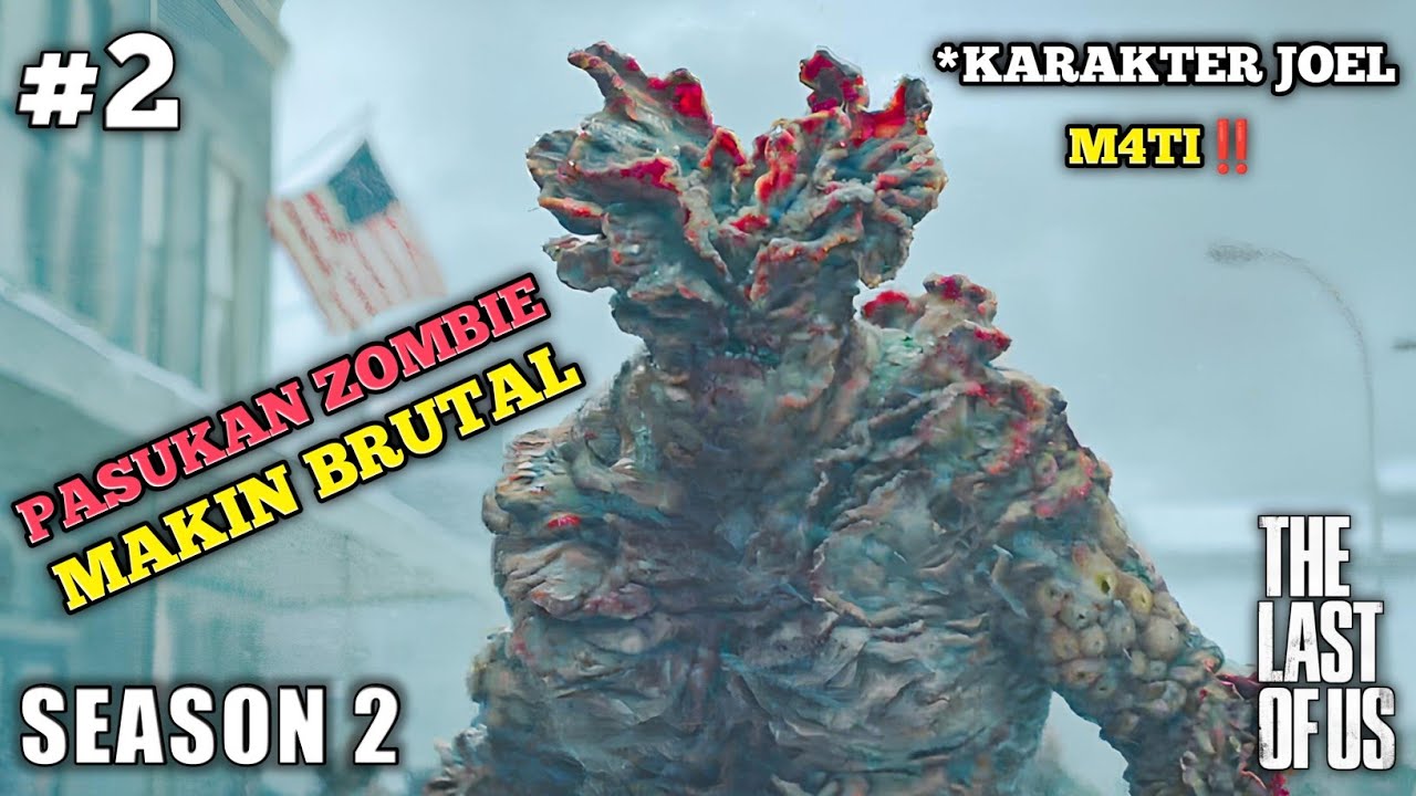 ZOMBIE NYA MAKIN BRUTAL | ALUR CERITA FILM THE LAST OF US SEASON 2 ...